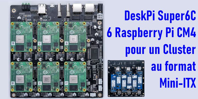DeskPi Super6C : 6 CM4 sur une carte mère au format mini ITX - Framboise 314, le Raspberry Pi à ...