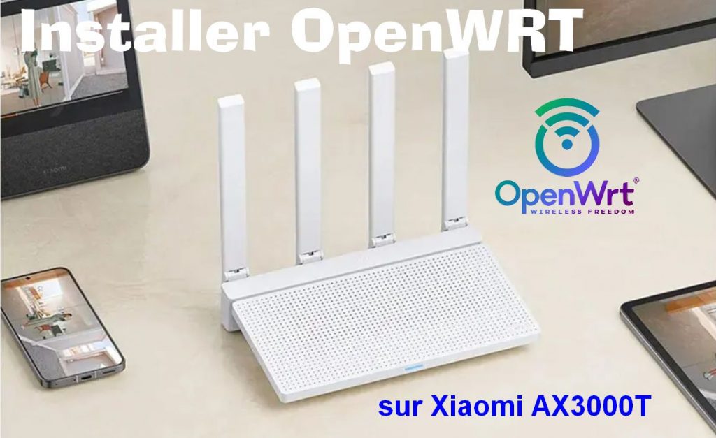 Installer OpenWRT sur un routeur Xiaomi AX3000T - Framboise 314, le Raspberry Pi à la sauce ...